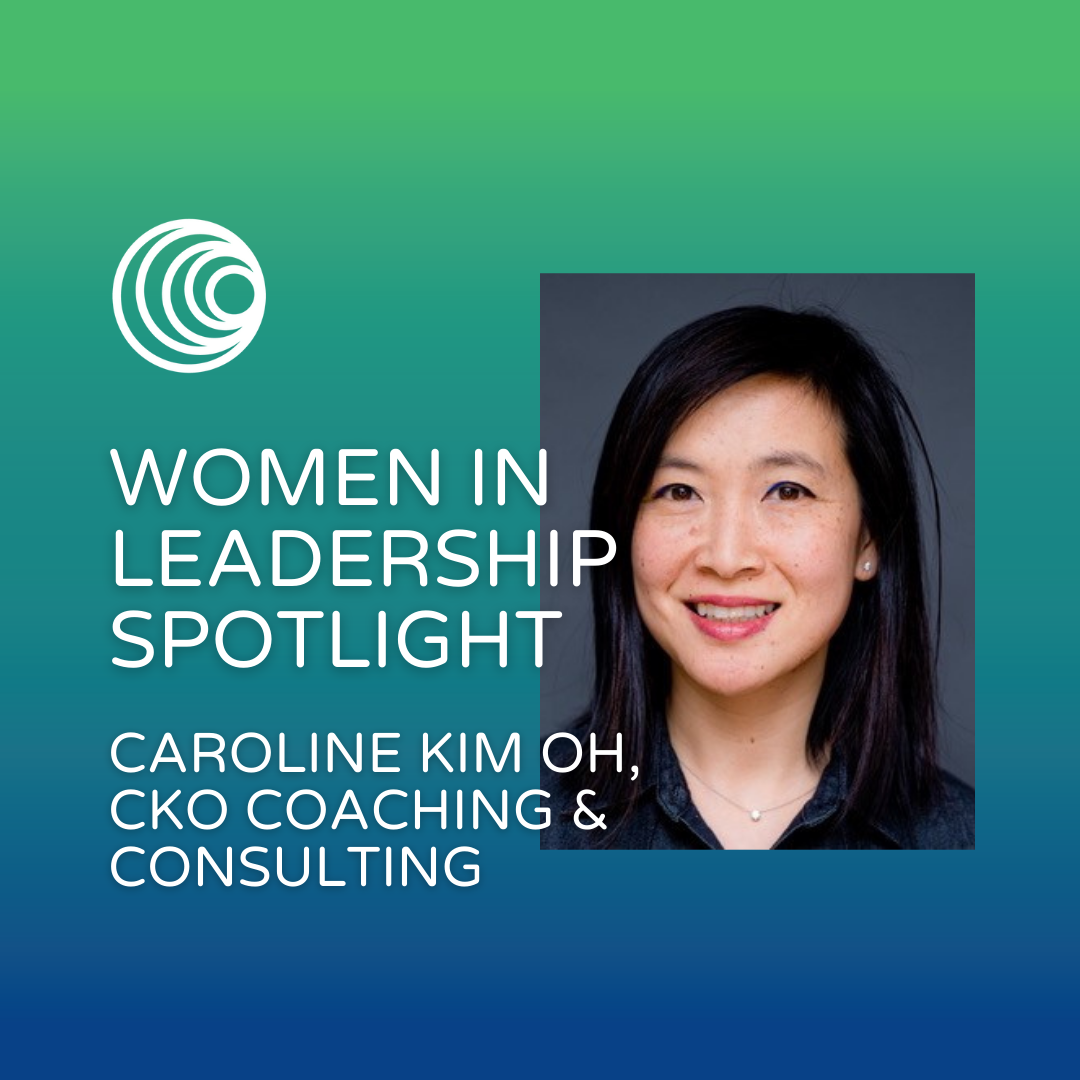 Women in Leadership Spotlight: Caroline Kim Oh, CKO Coaching ...